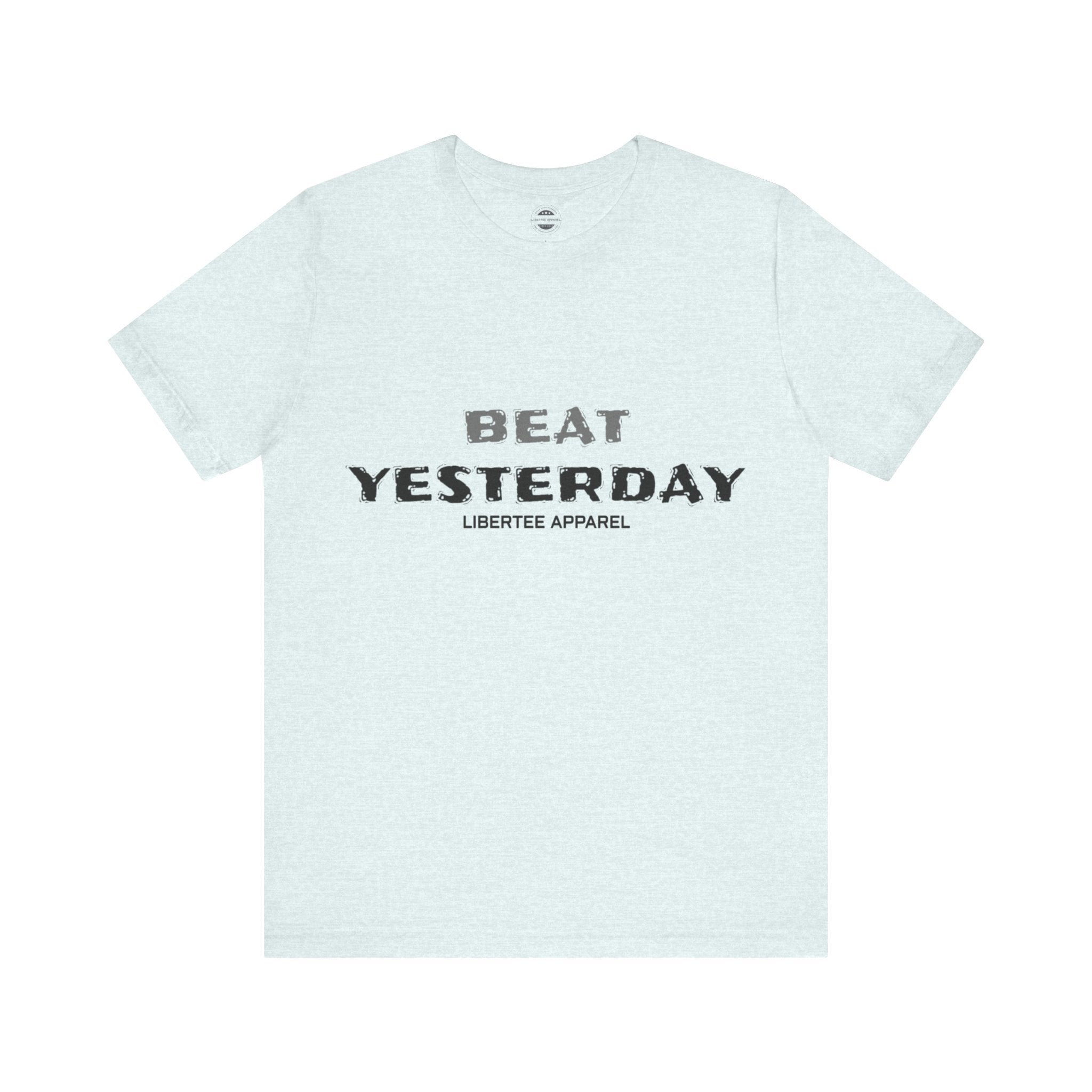 BEAT YESTERDAY – Libertee Apparel